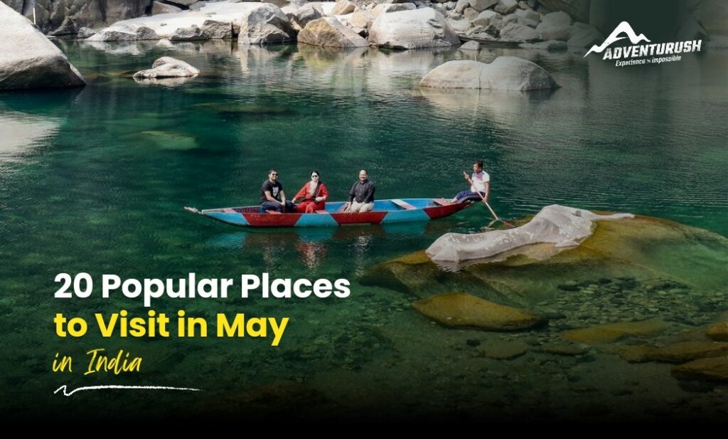 20 Popular Places To Visit In May In India - AdventuRush
